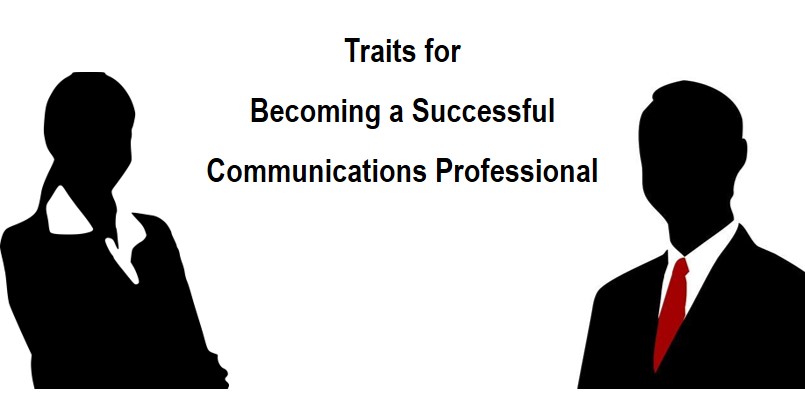 Traits for becoming a successful communications professional ...
